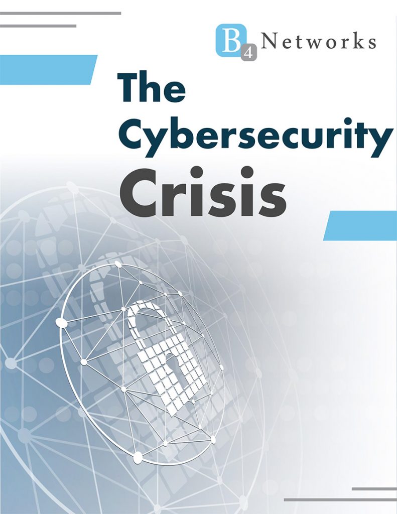 Reports Request - The Cybersecurity Crisis Guide | B4 Networks Inc.